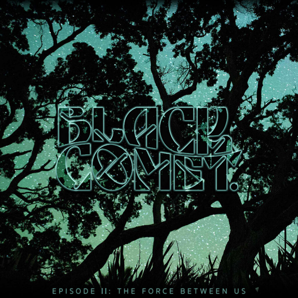 Black Comet Releases ‘Episode Two: The Force Between Us’ – Muzic.NZ