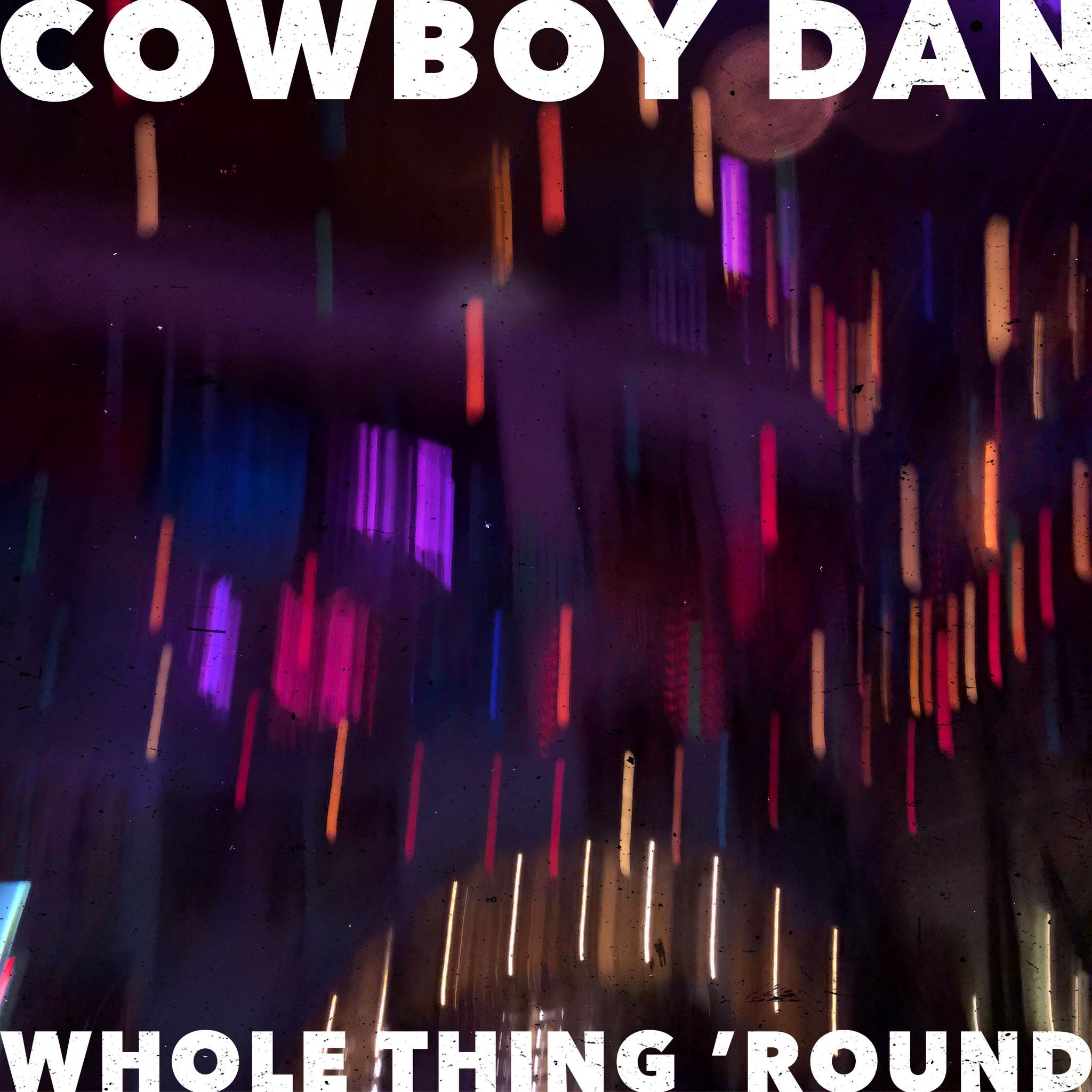 Cowboy Dan Releases New Single and Video ‘Whole Thing ‘Round’ – Muzic.NZ