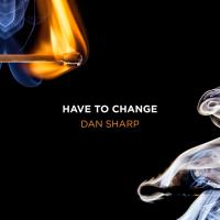 Dan Sharp Unveils New Track – ‘Have To Change’ – Muzic.NZ