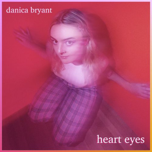 Danica Bryant Releases Intoxicating New Single ‘Heart Eyes’ – Muzic.NZ
