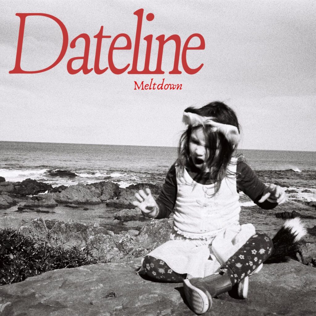 Dateline Reveal Punchy New Single ‘Meltdown’ – Muzic.NZ