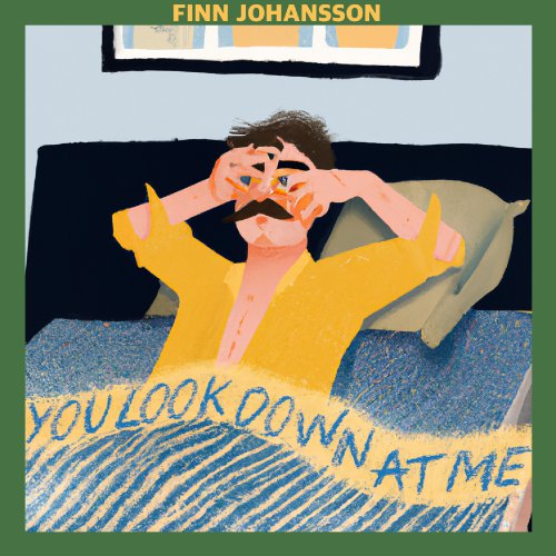 Finn Johansson Releases New Single/Video ‘You Look Down At Me’ – Muzic.NZ