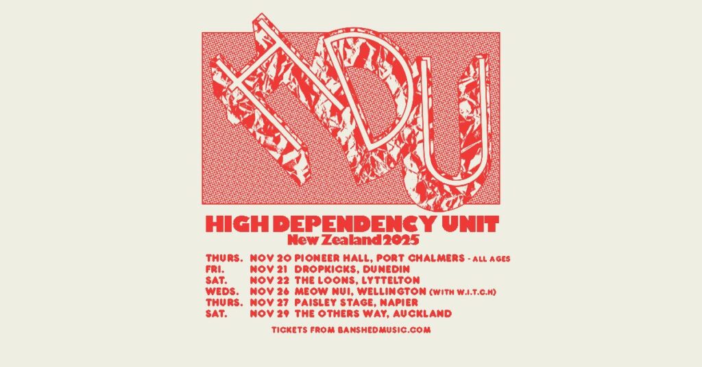 Banished Music Presents High Dependency Unit (HDU) NZ Tour 2025 – Muzic.NZ