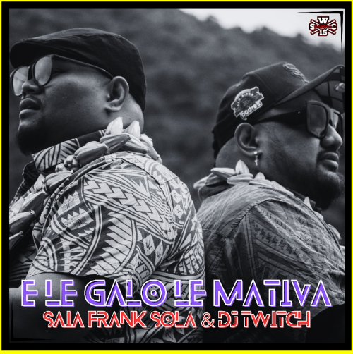 Saia Frank Sola and DJ Twitch release a powerful new Single ‘E Le Galo ...