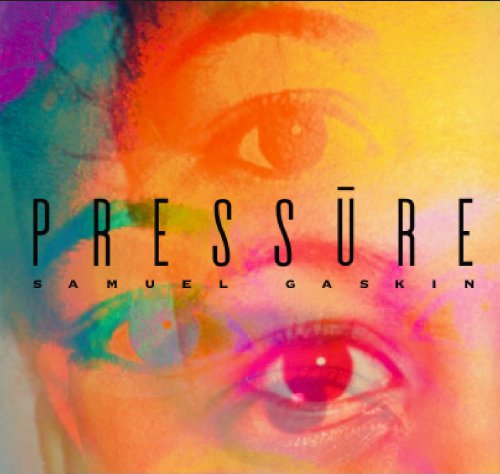 Samuel Gaskin’s latest offering ‘Pressūre’ spreads a message of “Love ...