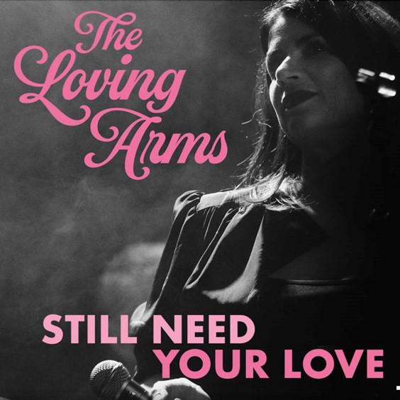 The Loving Arms’ gorgeous single ‘Still Need Your Love’ is out today ...