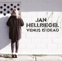 Venus is Dead – Long Live Jan Hellriegel – Muzic.NZ